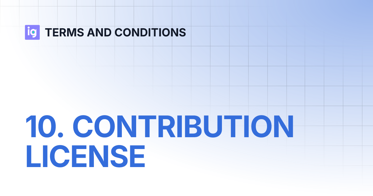 10. CONTRIBUTION LICENSE | TERMS AND CONDITIONS